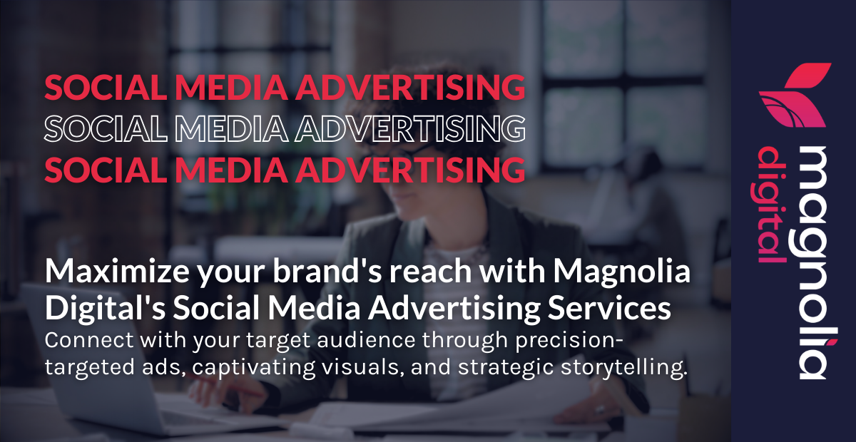 Social Media Advertising • Magnolia Digital